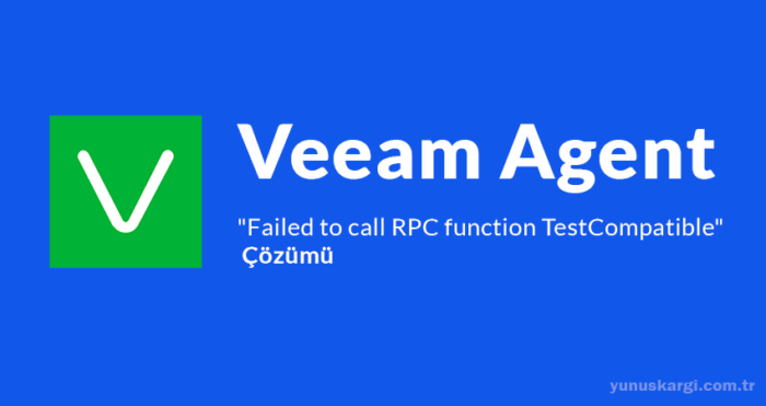 Veeam Agent “Failed to call RPC function TestCompatible” Çözümü – Yunus ... Veeam Agent “Failed to call RPC function TestCompatible” Çözümü – Yunus ...